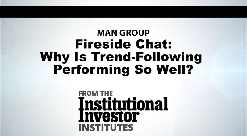 Fireside Chat With Man Group: Why Is Trend-Following Performing So Well ...